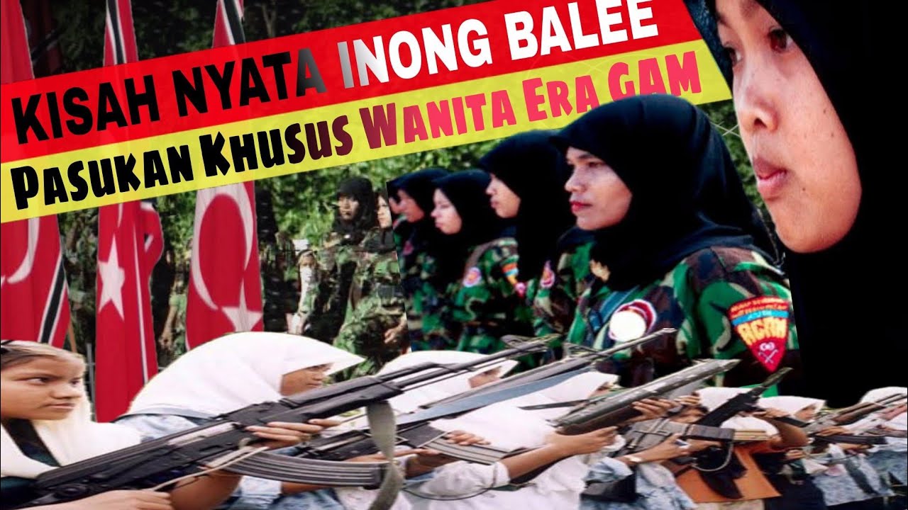 Kisah Heroik INONG BALEE! Laskar Perempuan Aceh Era GAM... - YouTube