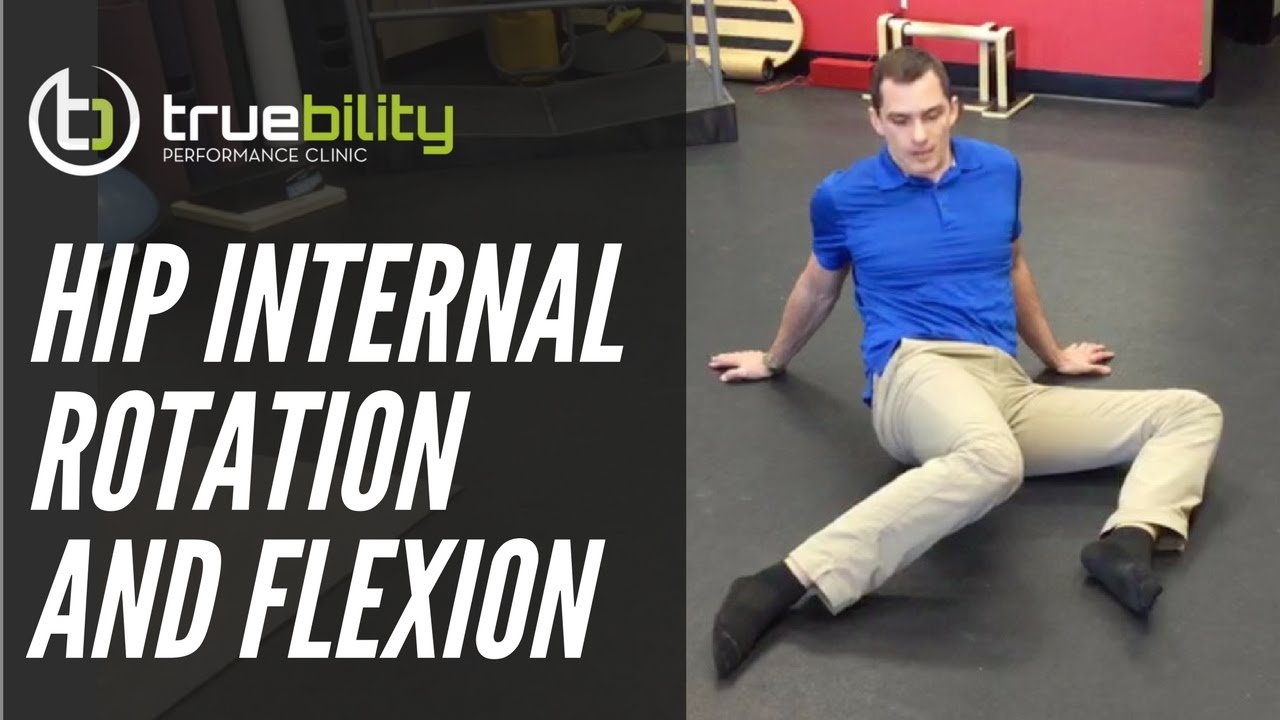 Hip Internal Rotation and Flexion | Truebility | Dr. Garrett Neff - YouTube