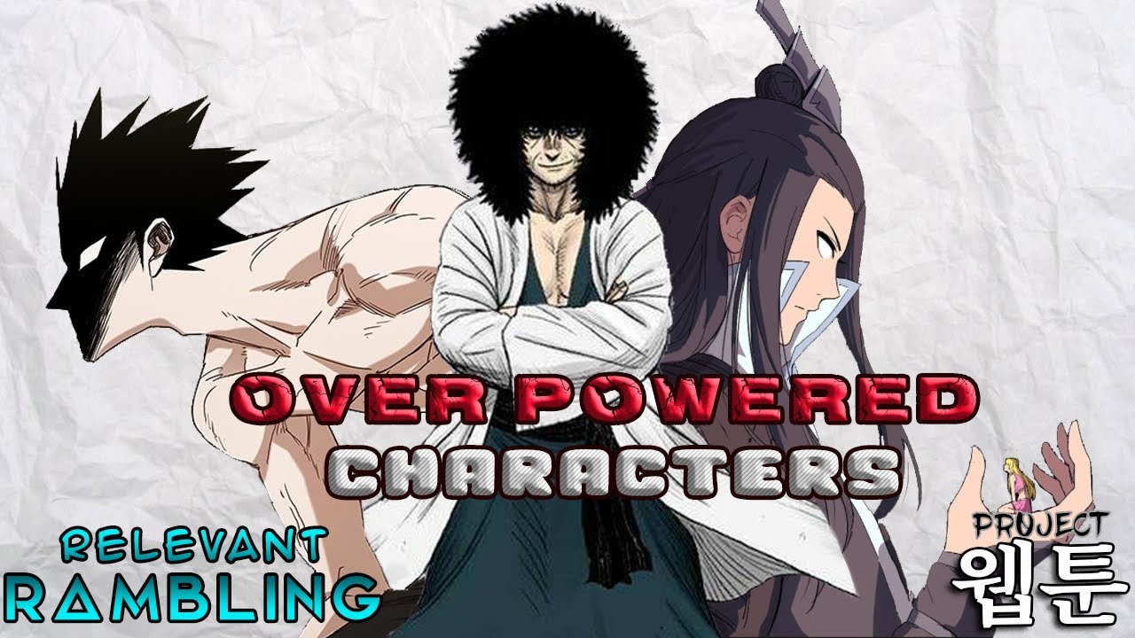 Project: W.E.B.T.O.O.N. Relevant Rambling - Over-Powered Characters ...