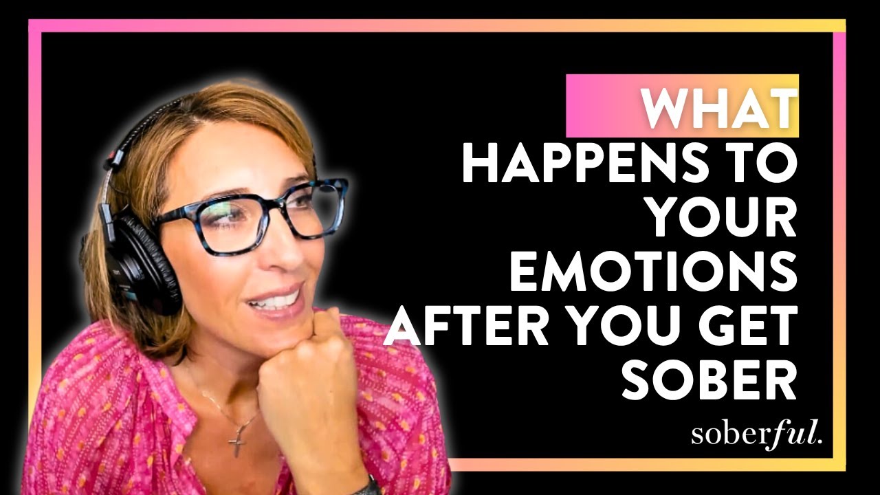 What happens to your emotions when you get sober? - YouTube