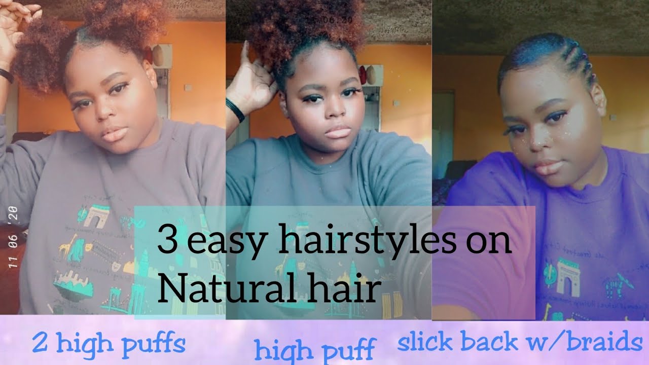3 easy hairstyles on natural 4a, 4b &/or 4c hair | 2 high puffs | high ...