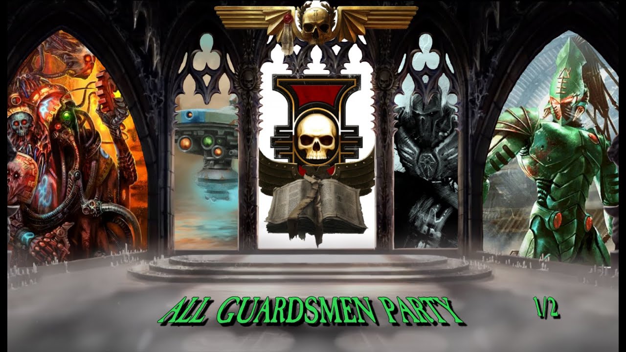 The All Guardsmen Party | The Xenotech Heresy File [1 of 2] - YouTube