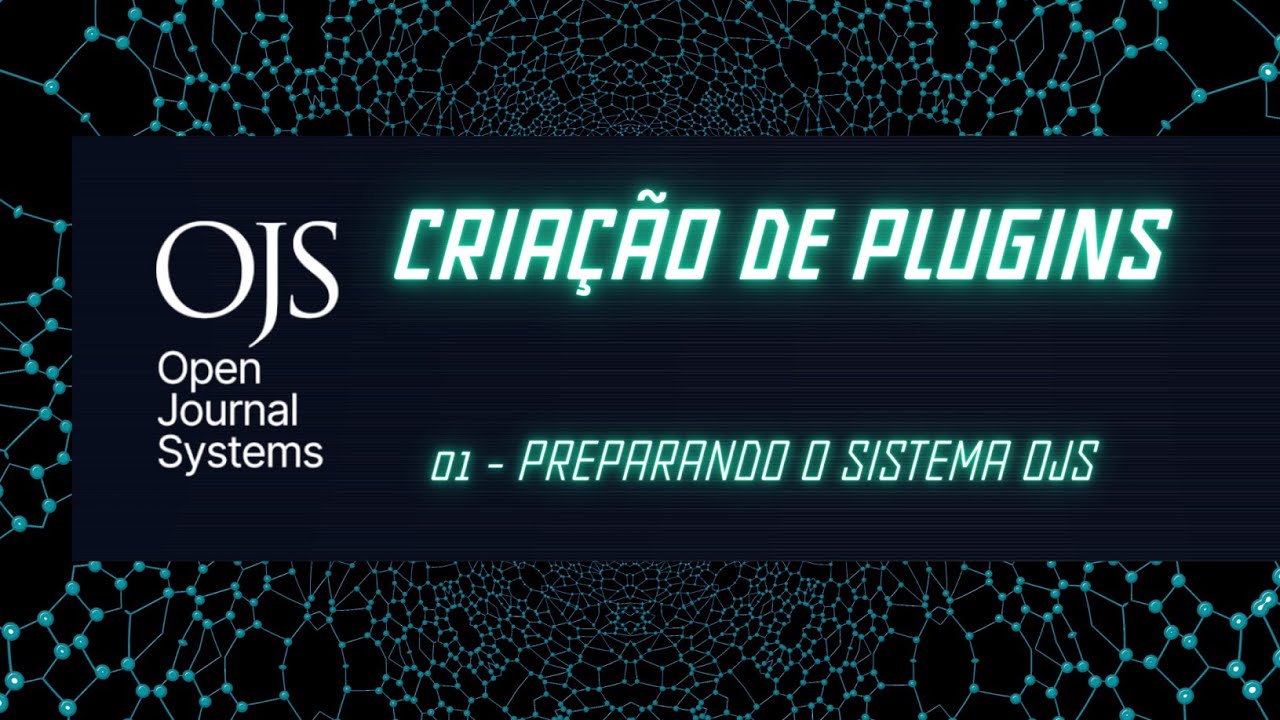 Criação de Plugins para Open Journal System (OJS) #01 - Tutorial de ...