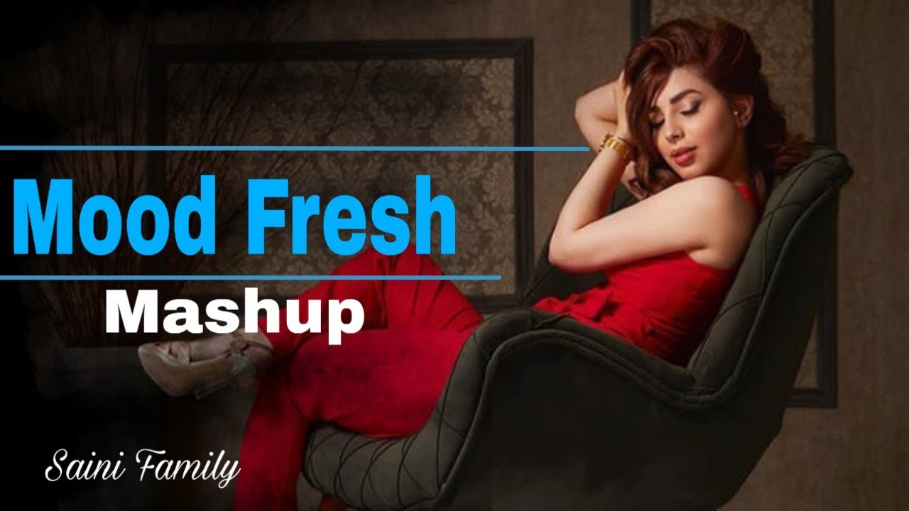 Mood Fresh Mashup Song | New Mashup Song - YouTube