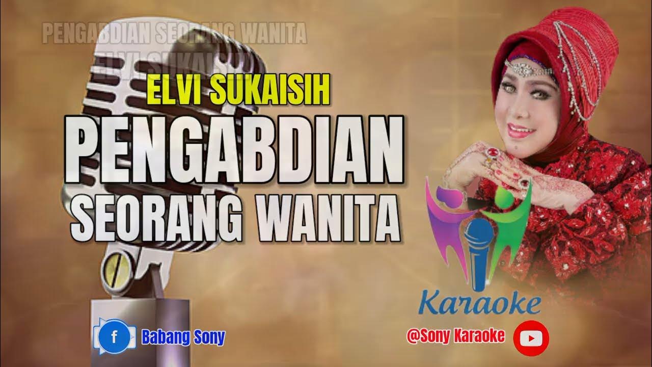 PENGABDIAN SEORANG WANITA ELVI SUKAISIH KARAOKE - YouTube