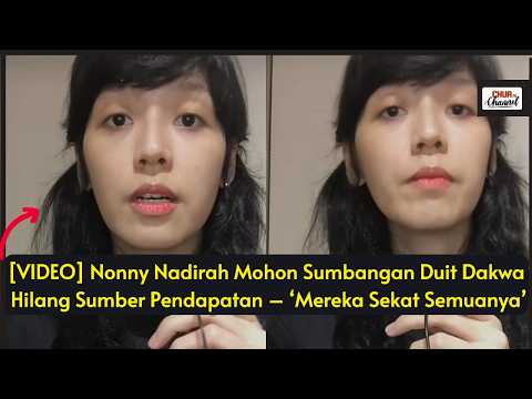 Nonny Nadirah Asks for Donations, Claims She Lost Her Source of Income – 'They Blocked Everything'