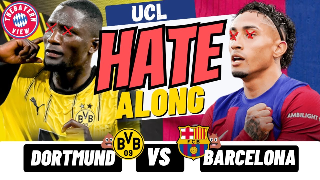 DORTMUND VS BARCELONA HATE Along - UEFA Champions League Live Stream ...