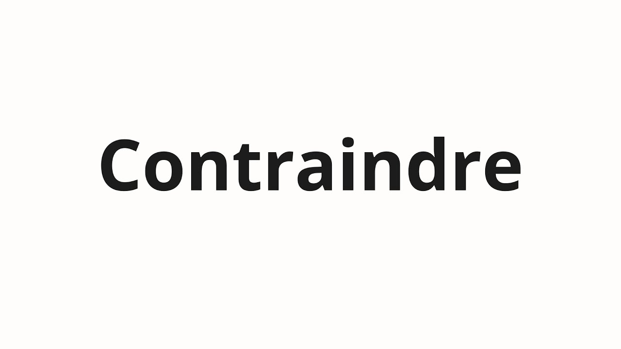 How to pronounce Contraindre - YouTube