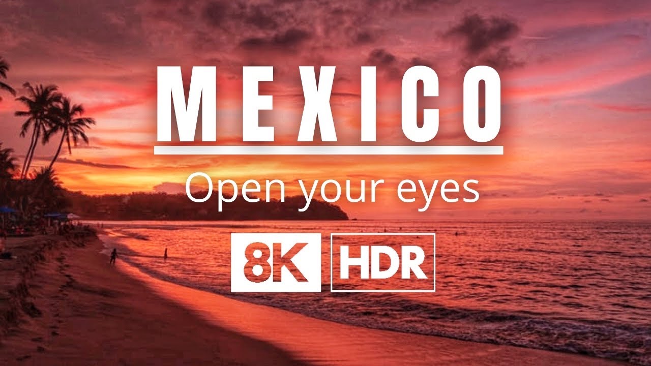 MEXICO in 8K - Most beautiful places (HDR, 60 fps) - YouTube