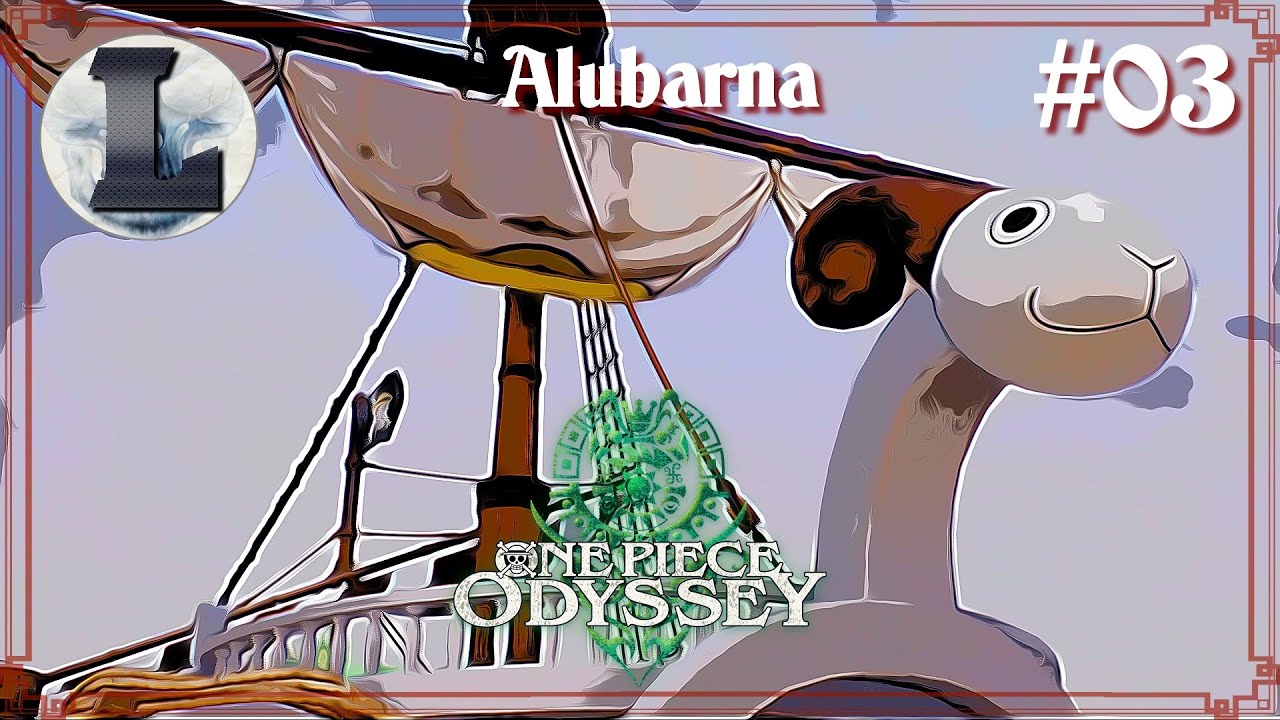 #03 One Piece Odyssey retour à Alubarna du Royaume d'Alabasta Let's ...