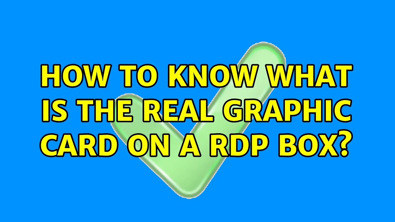 How to know what is the real graphic card on a RDP box? - YouTube