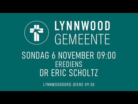 Lynnwood Gemeente - Oggenddiens 6 November 09:00 - Dr. Eric Scholtz ...