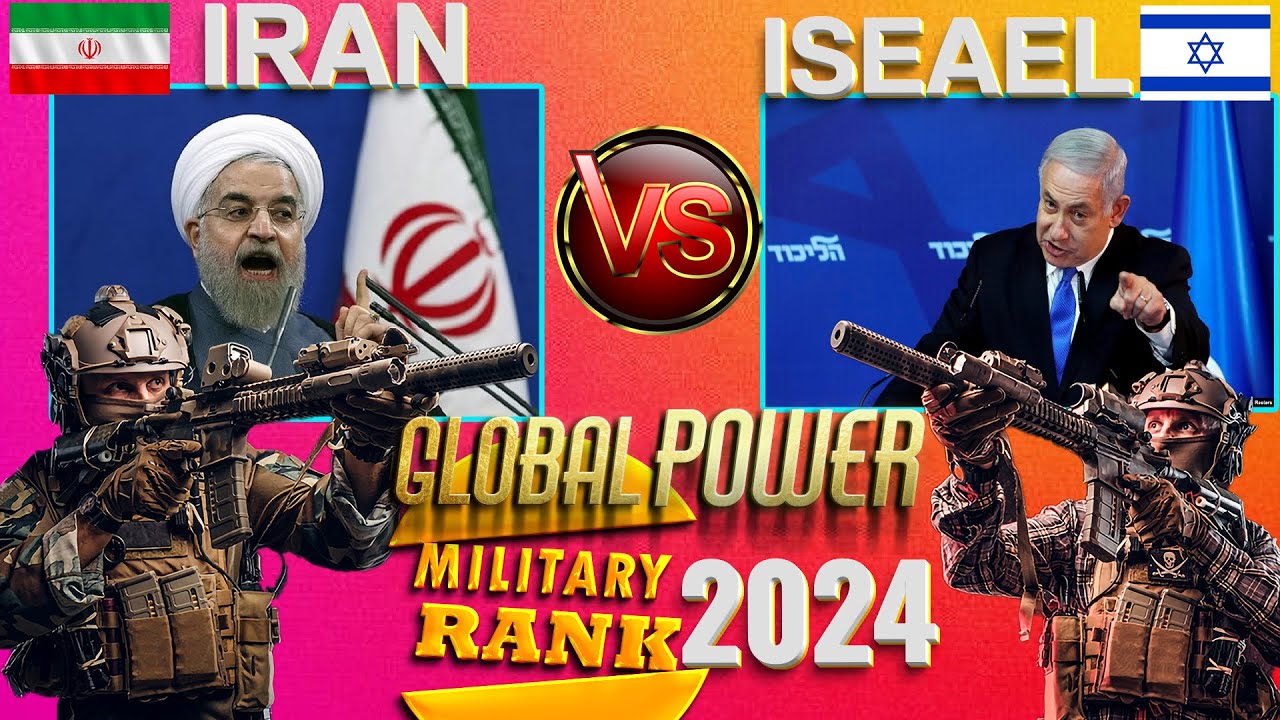 Israel vs Iran military power comparison 2024. global power Israel vs ...