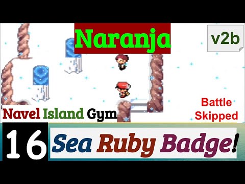Pokemon Naranja Part 16 Sea Ruby Badge Form Danny In Navel Island Gym ...