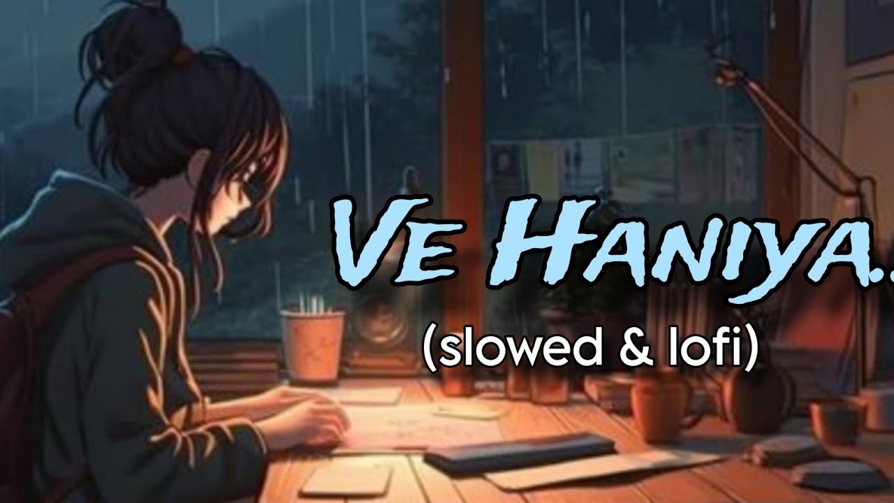 Ve Haniya... viral lofi song Superb | Ve Haniya song - YouTube