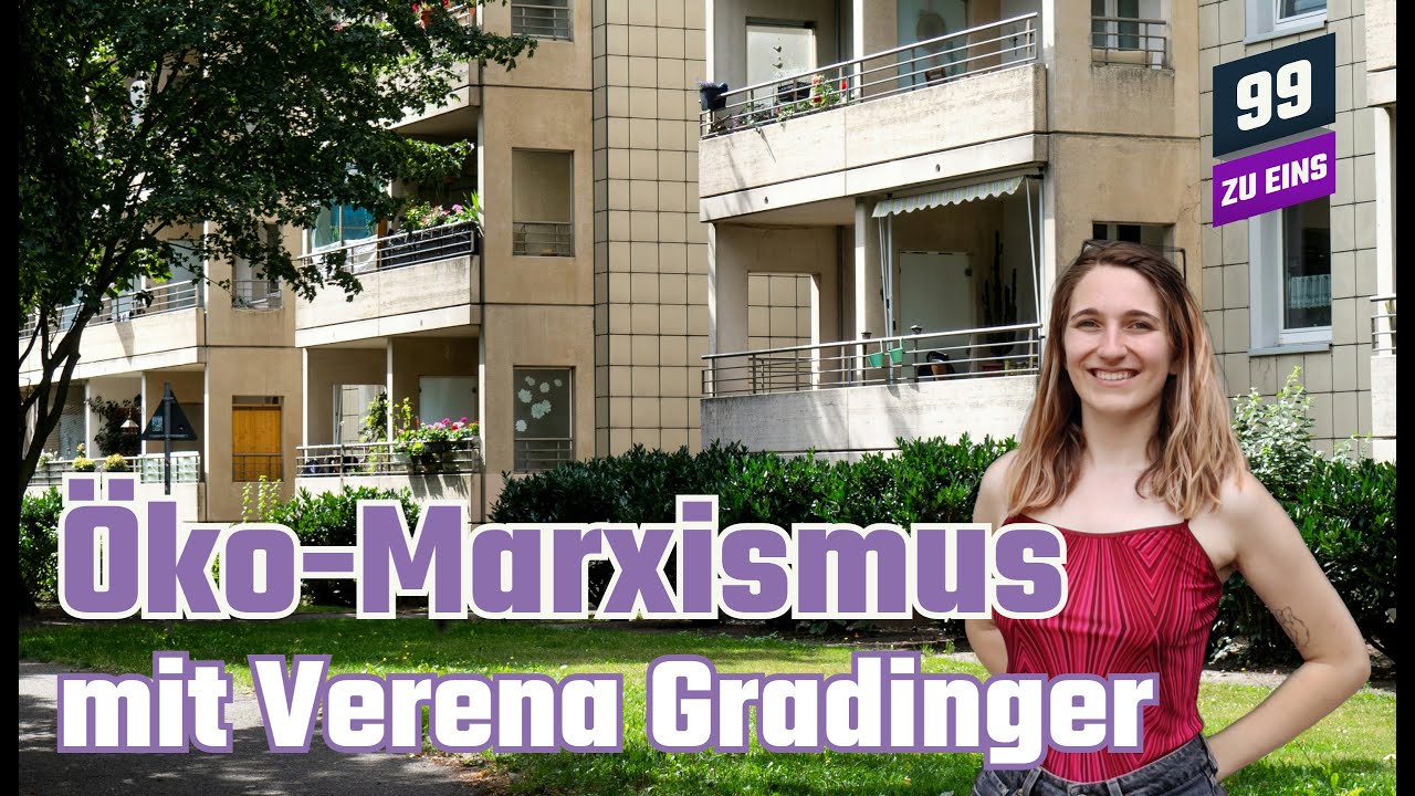 Öko-Marxismus mit Verena Gradinger - 99 ZU EINS - Ep. 362 - YouTube