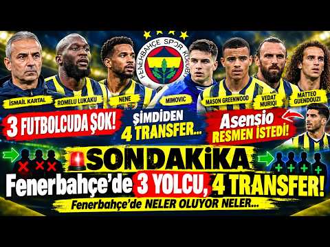 SONDAKİKA Fenerbahçe'de 3 YOLCU, 4 TRANSFER! Asensio'dan ŞOK İstek! Neler Oldu Neler...