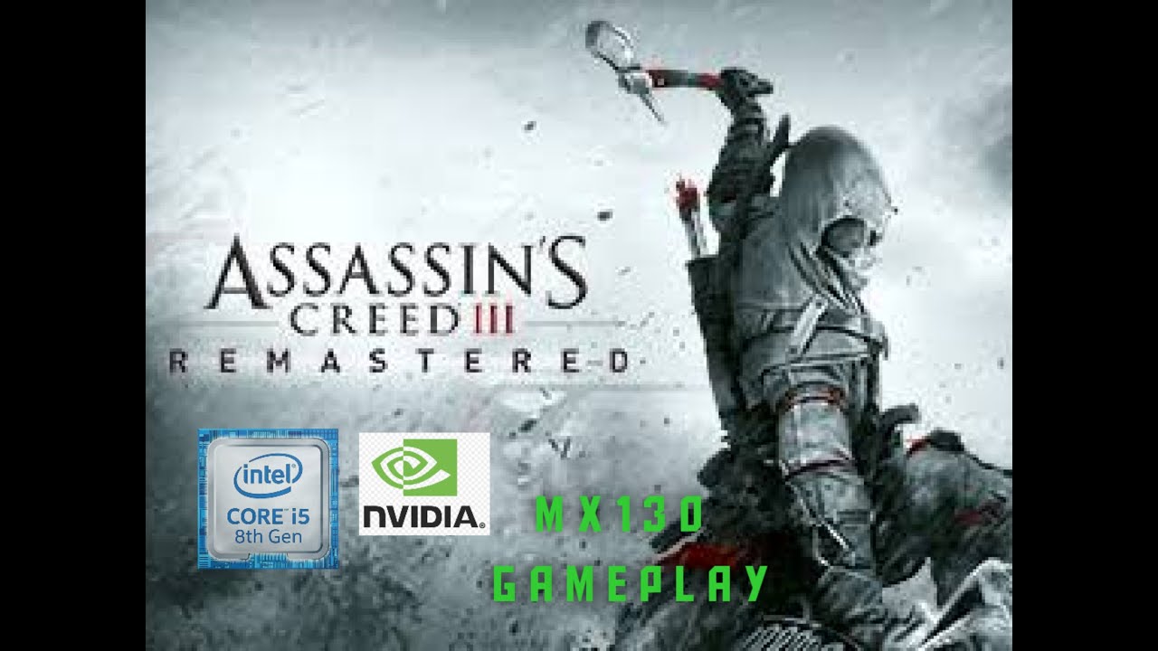 Assassin's Creed III | GamePlay | NVIDIA MX130 | INTEL I5 8265 | 8 GB ...