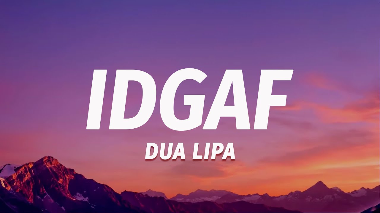 Dua Lipa - IDGAF (Lyrics) - YouTube