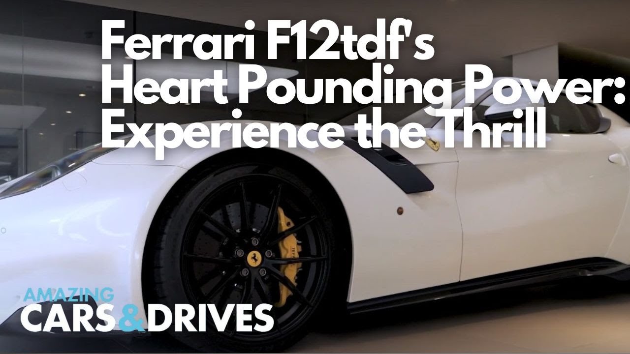 Ferrari F12tdf's Heart-Pounding Power : Experience the Thrill | Ferrari ...