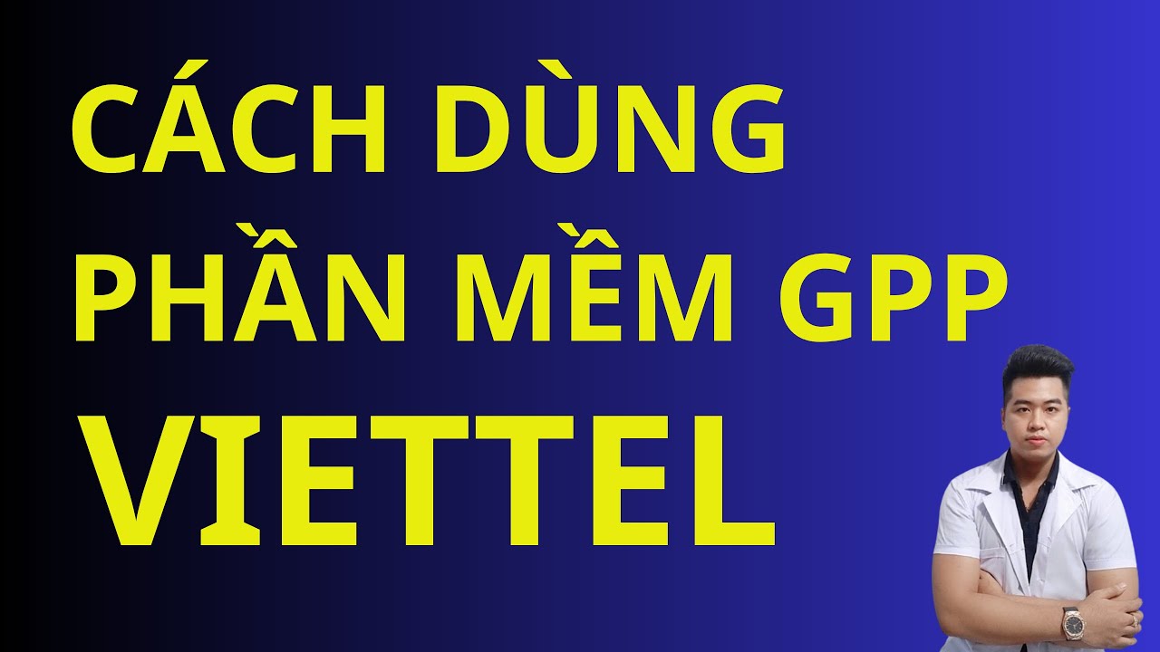Hướng dẫn cách dùng phần mềm gpp của viettel - YouTube