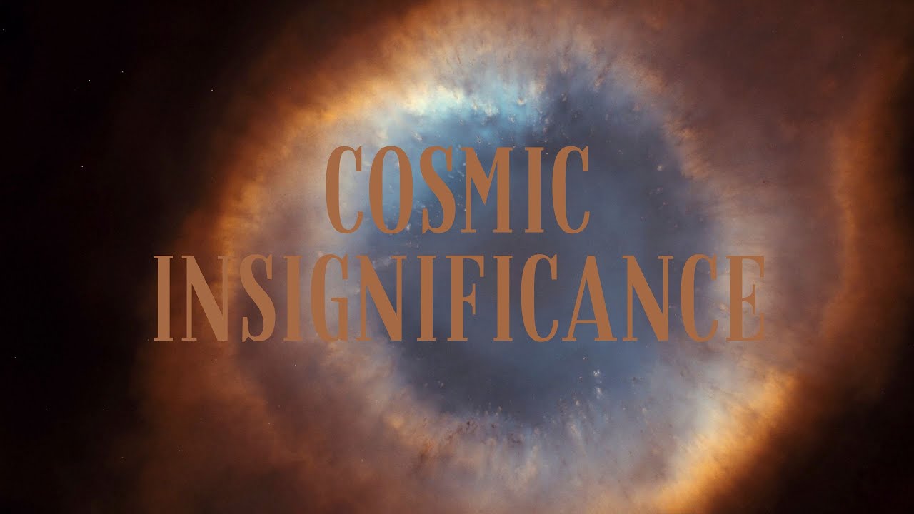 Cosmic Insignificance - YouTube