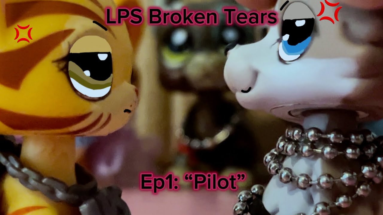 LPS Broken Tears Ep1: “Pilot” - YouTube