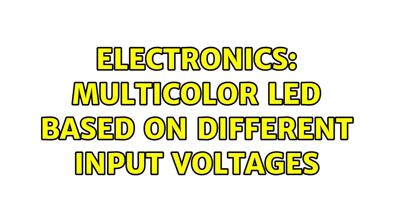Electronics: Multicolor LED based on different input voltages - YouTube