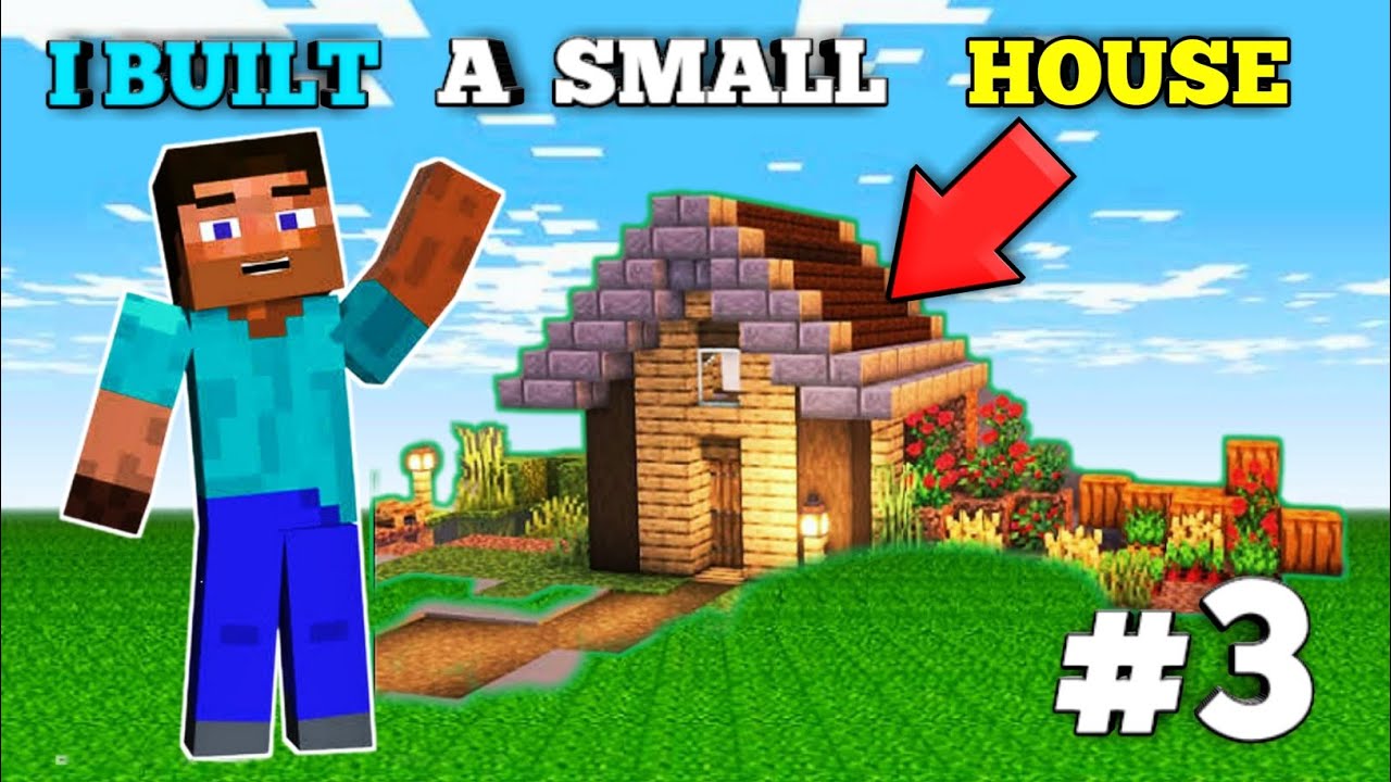 I BUILT A SMALL HOUSE 😊 II MINECRAFT GAMEPLAY #3 - YouTube