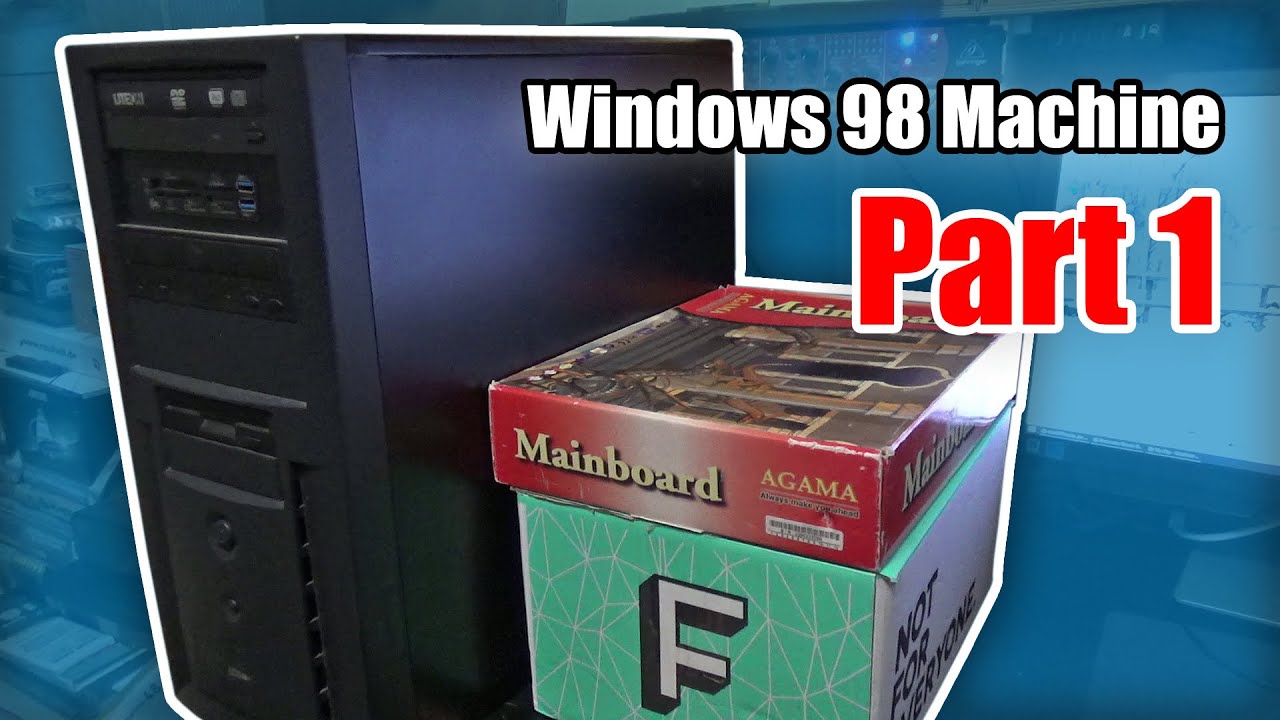 Windows 98 Machine Build - Part 1 - YouTube