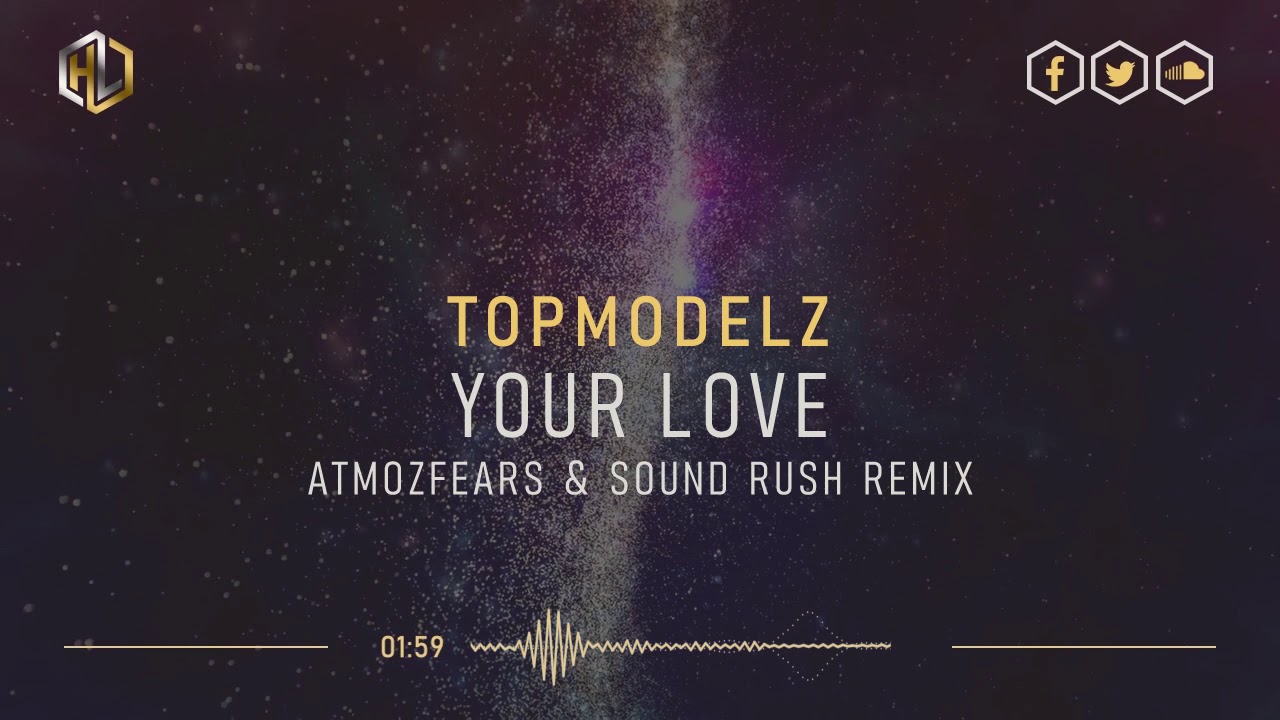 Topmodelz - Your Love (Atmozfears & Sound Rush Remix) (LQ Rip) - YouTube