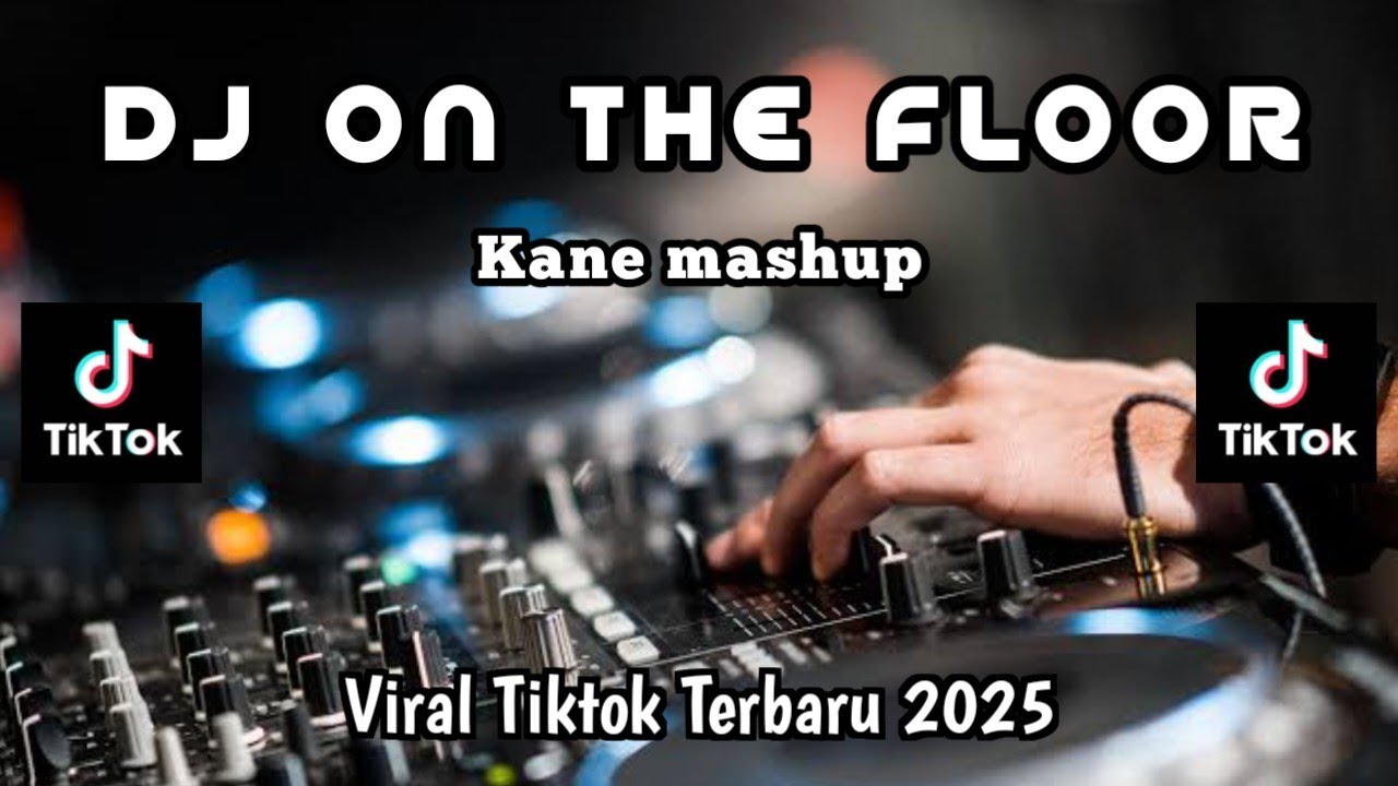 DJ ON THE FLOOR KANE MASHUP VIRAL TERBARU 2025 - YouTube