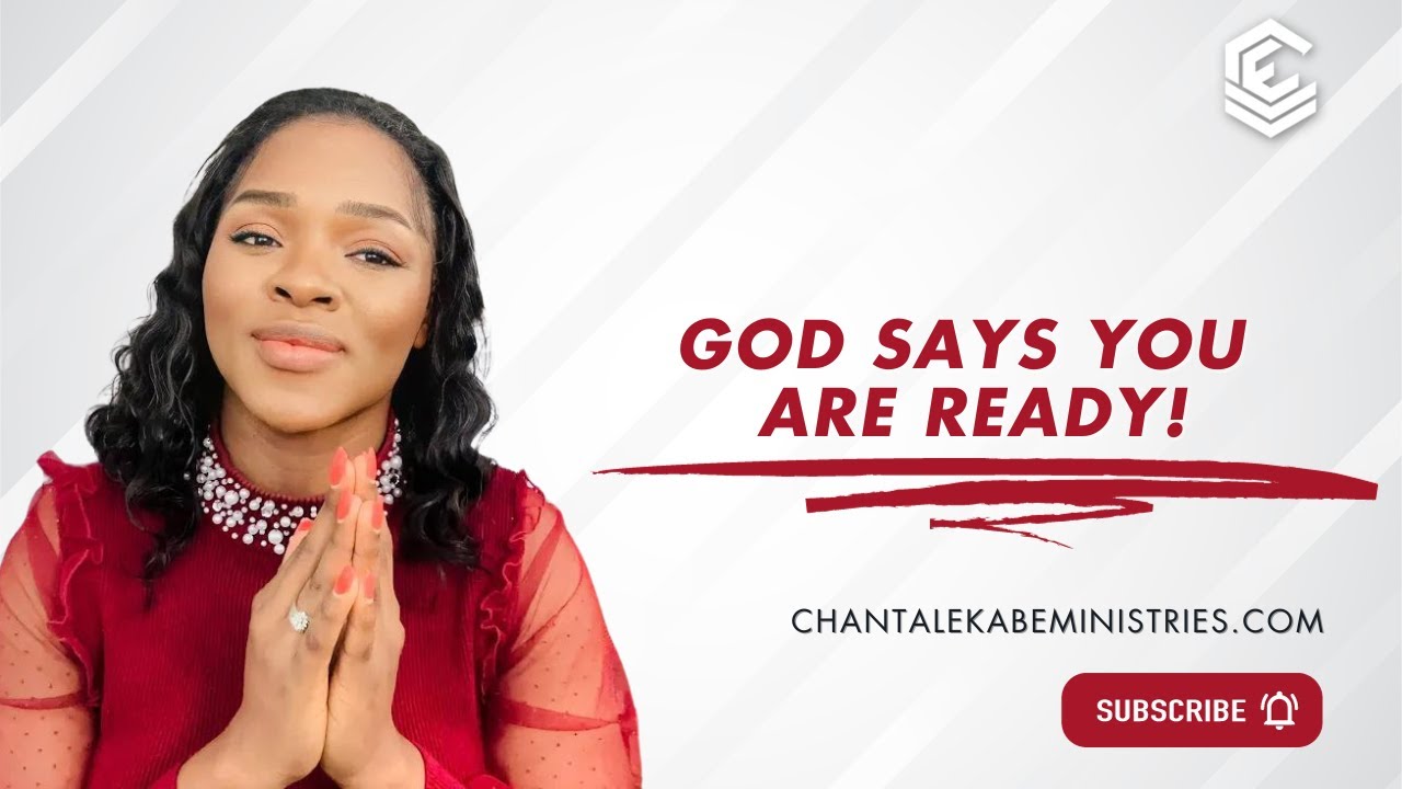 God Says You Are Ready, But He’s Still Preparing It/Him For You” | God's Word with Chantal Ekabe ...
