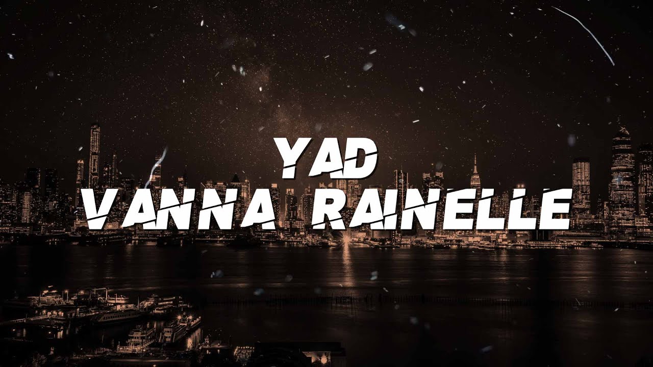 YAD - Vanna Rainelle (Lyrics) - YouTube