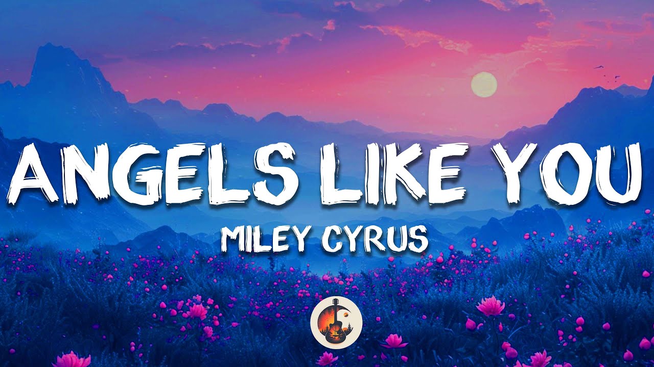 Miley Cyrus - Angels Like You (Lyrics) - YouTube
