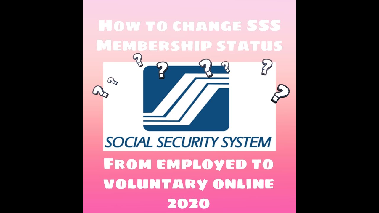 HOW TO CHANGE SSS MEMBERSHIP STATUS FROM EMPLOYED TO VOLUNTARY ONLINE ...