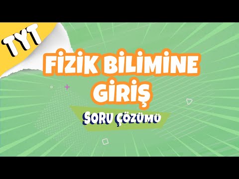 Fizik Bilimine Giriş Soru Çözümü  | 2022 #hedefekoş