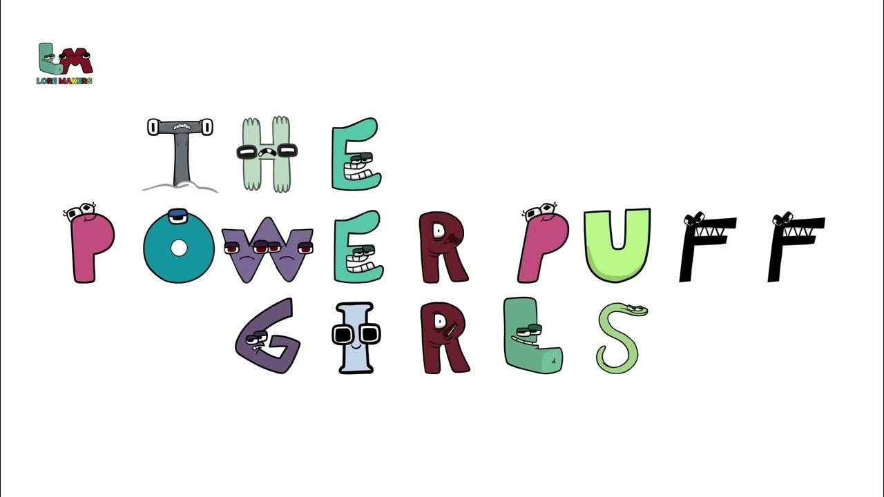 The Powerpuff Girls Alphabet Lore Youtube