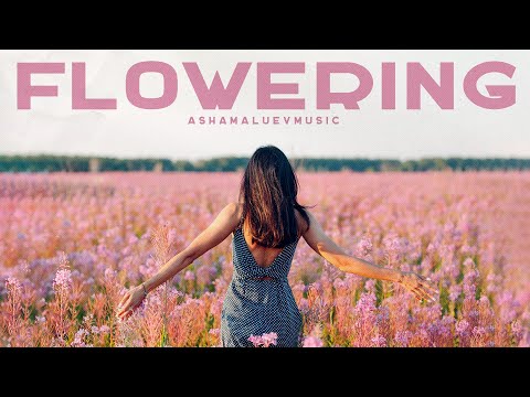 Flowering - by AShamaluevMusic | Inspirational Music For Videos