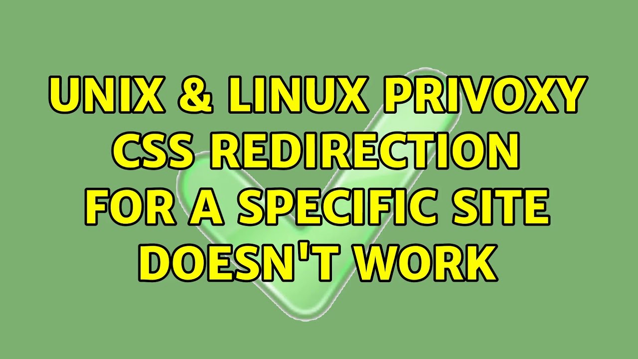 Unix And Linux Privoxy Css Redirection For A Specific Site Doesnt Work Youtube