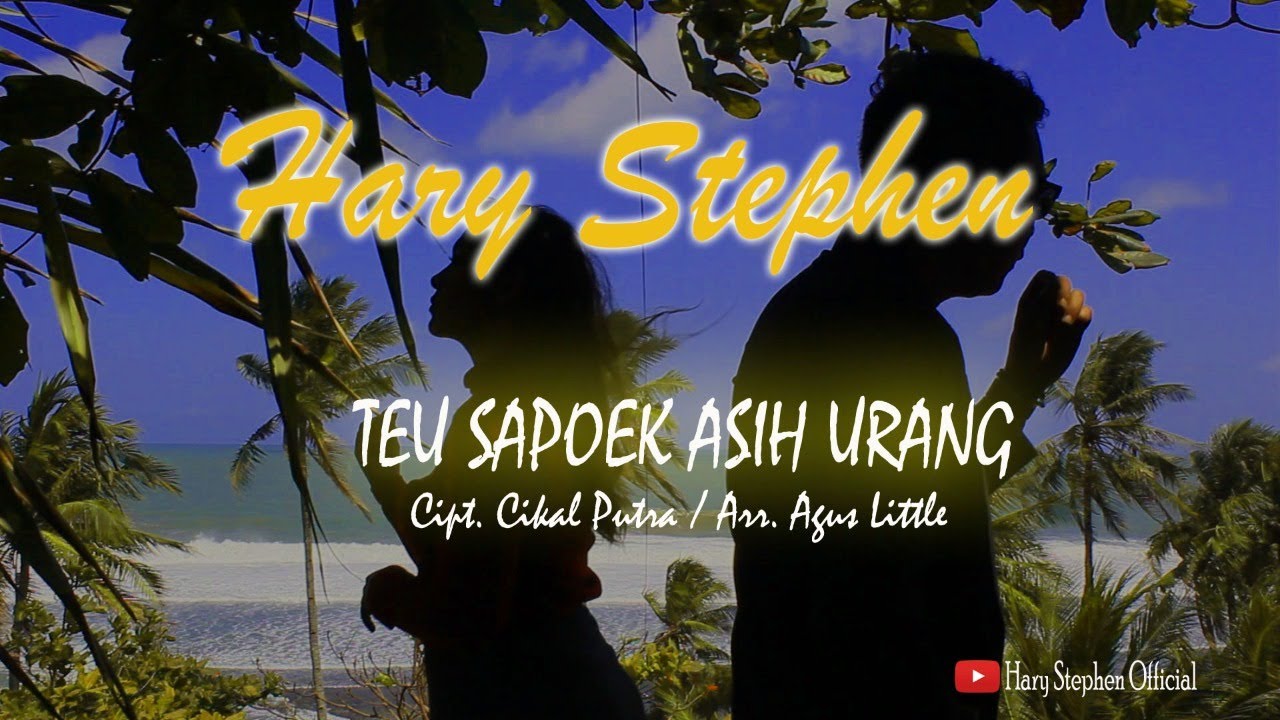 Teu Sapoek Asih Urang - Hary Stephen - YouTube