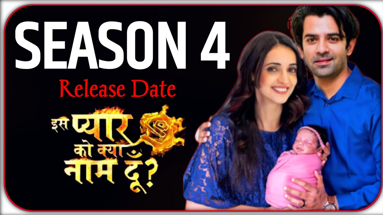 Iss Pyaar Ko Kya Naam Doon Season 4 Release Date - Launch Date Confirm ...