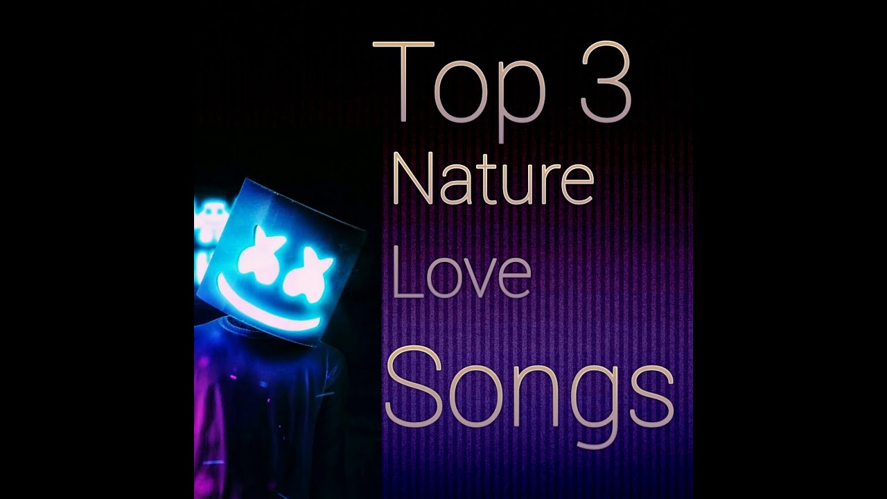 Top 3 Nature Love Songs | Feel The Nature | By "The Song Pedia" - YouTube