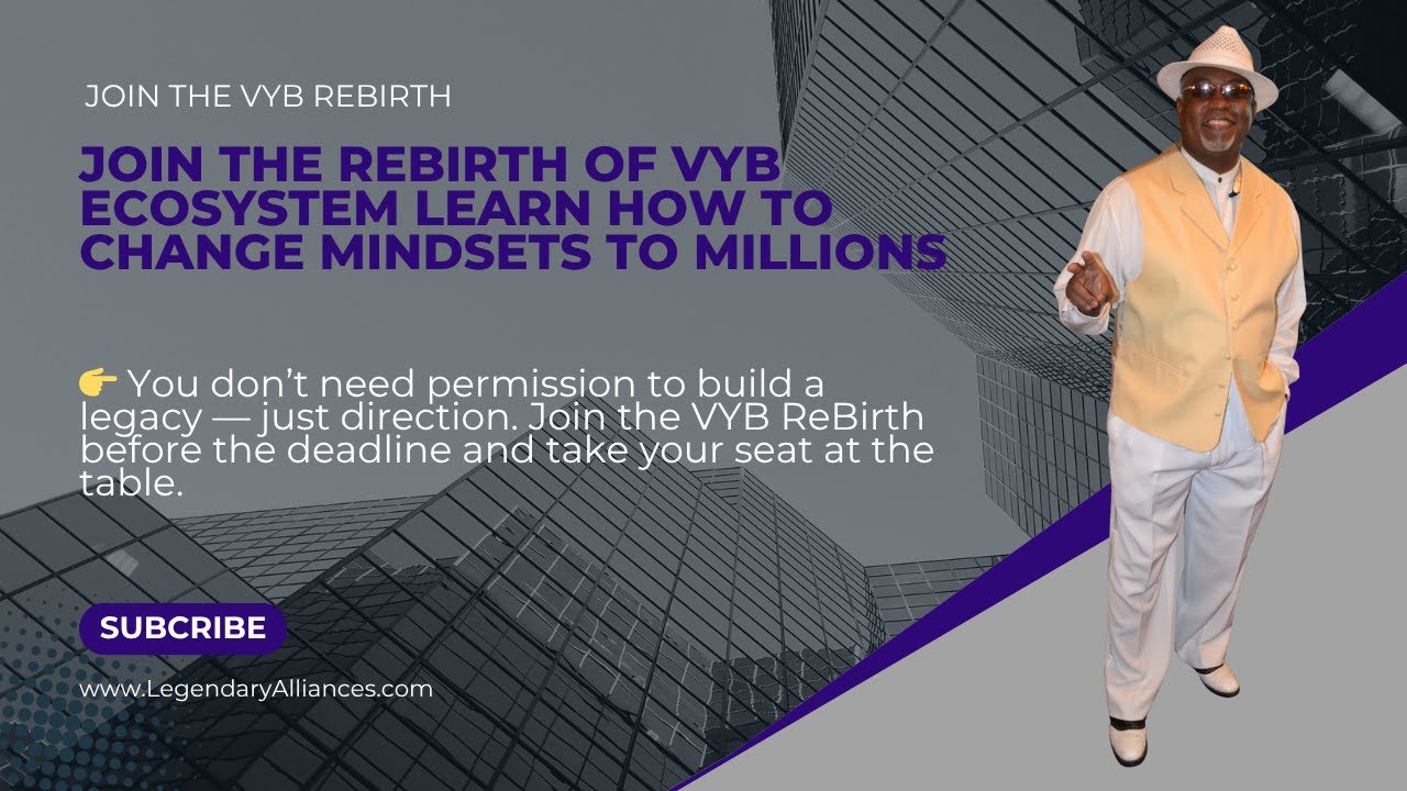 JOIN THE REBIRTH OF VYB ECOSYSTEM LEARN HOW TO CHANGE MINDSETS TO ...