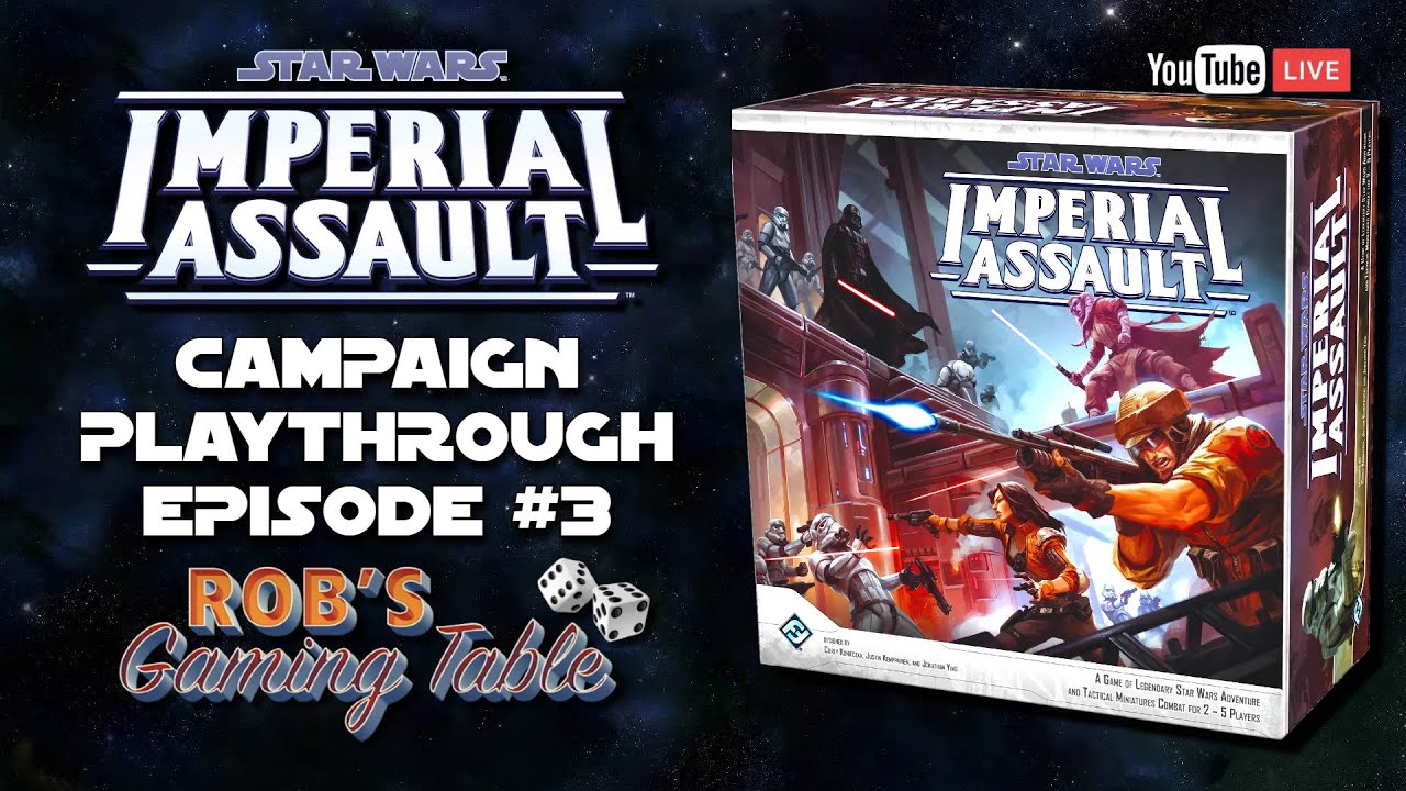 Star Wars: Imperial Assault Campaign Playthrough Ep. 3 - YouTube
