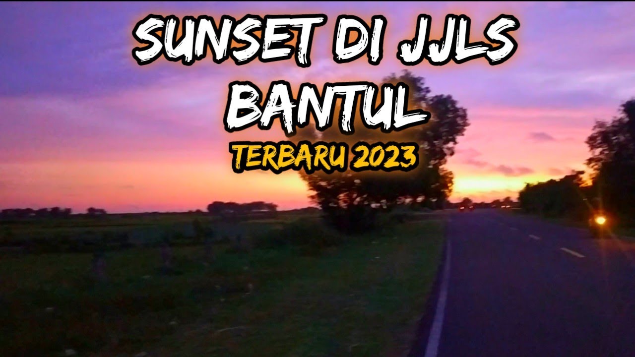 Sunset di JJLS Bantul Yogyakarta terbaru 2023 - YouTube