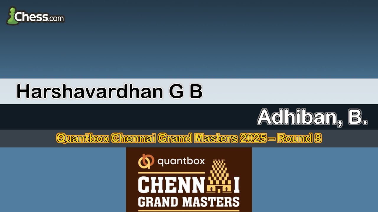 Harshavardhan G B vs B. Adhiban | Quantbox Chennai Grand Masters 2025 ...