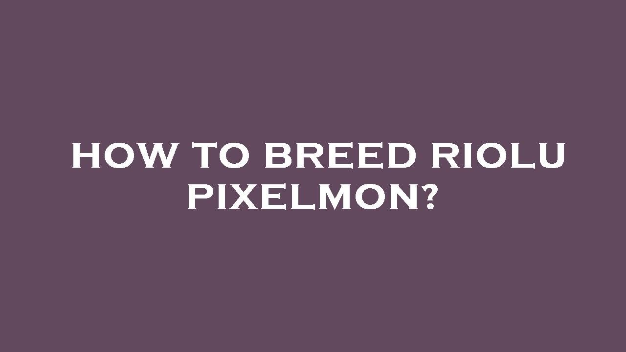 How to breed riolu pixelmon? - YouTube