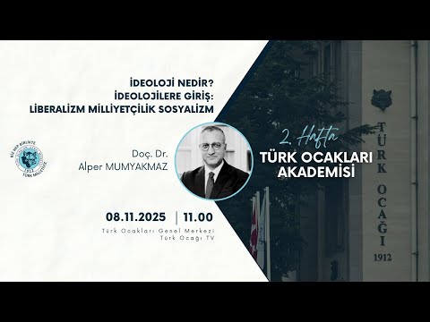 Türk Ocakları Akademisi 2025-2026 2.Hafta Dersi: İdeoloji Nedir? İdeolojilere Giriş