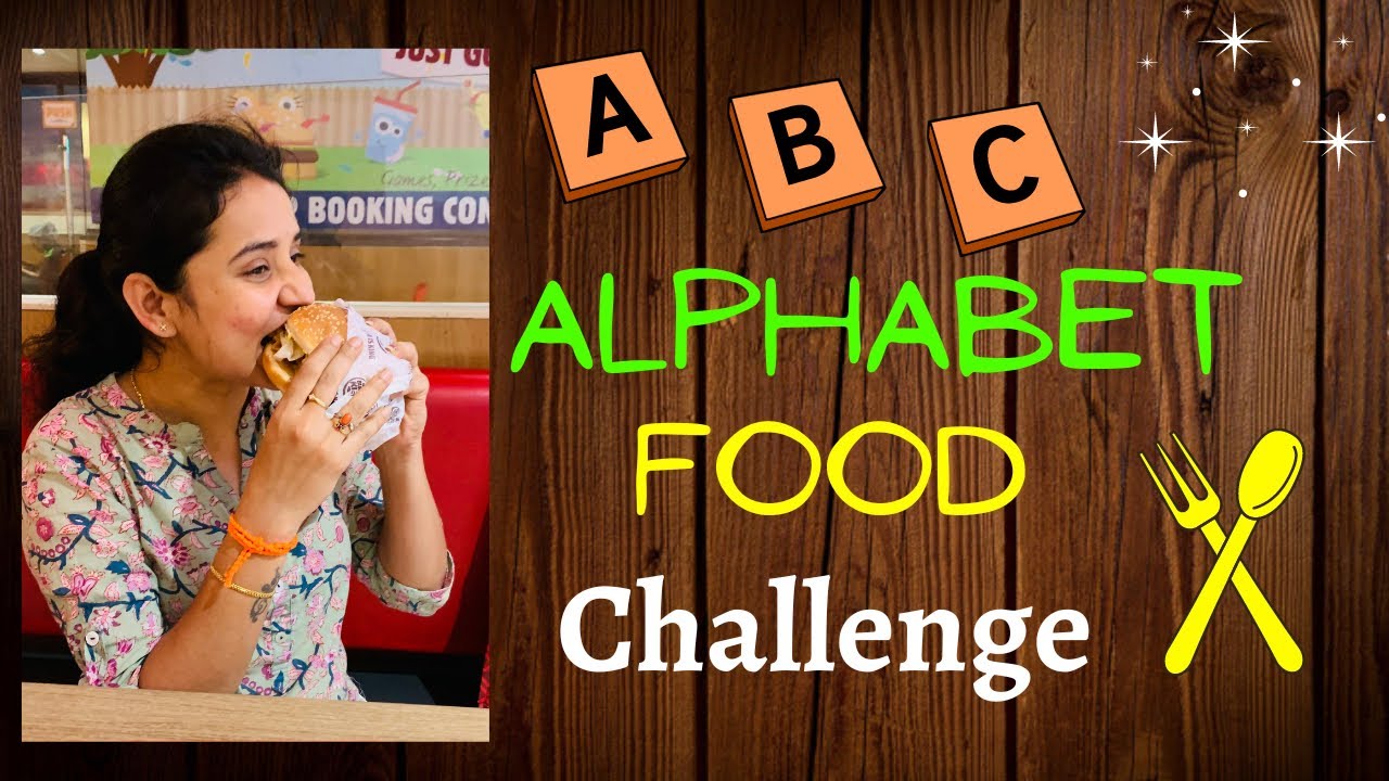 Alphabet Food challenge | Eating food in Alphabetical order | Did I ...